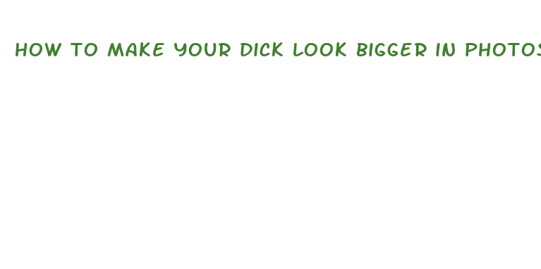 How To Make Your Dick Look Bigger In Photos - Fuyao Glass America