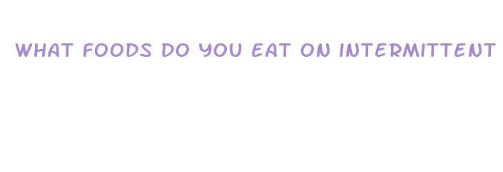 What Foods Do You Eat On Intermittent Fasting - Fuyao Glass America